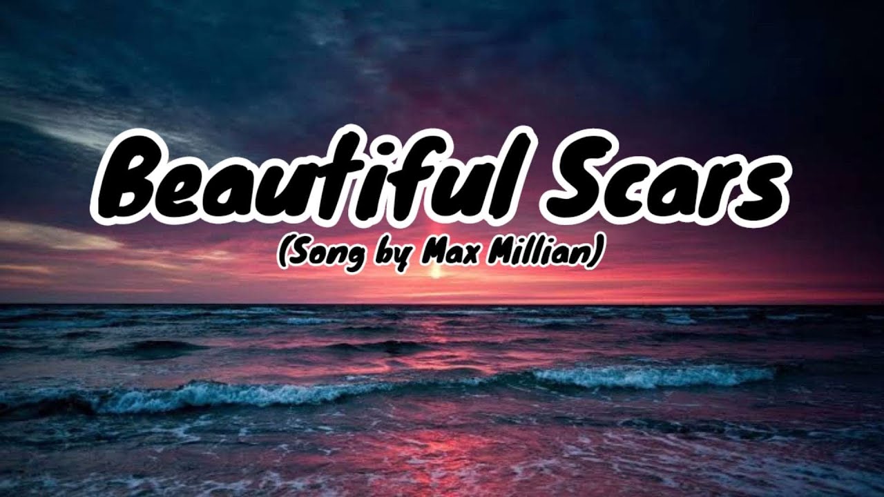 Maximillian - Beautiful Scars (Lyrics) - YouTube