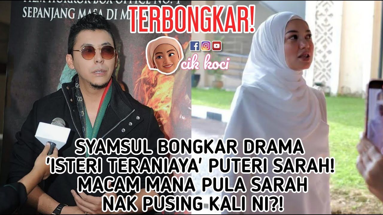 Syamsul Bongkar Drama ‘Isteri Teraniaya’ Puteri Sarah! Macam Mana Pula ...