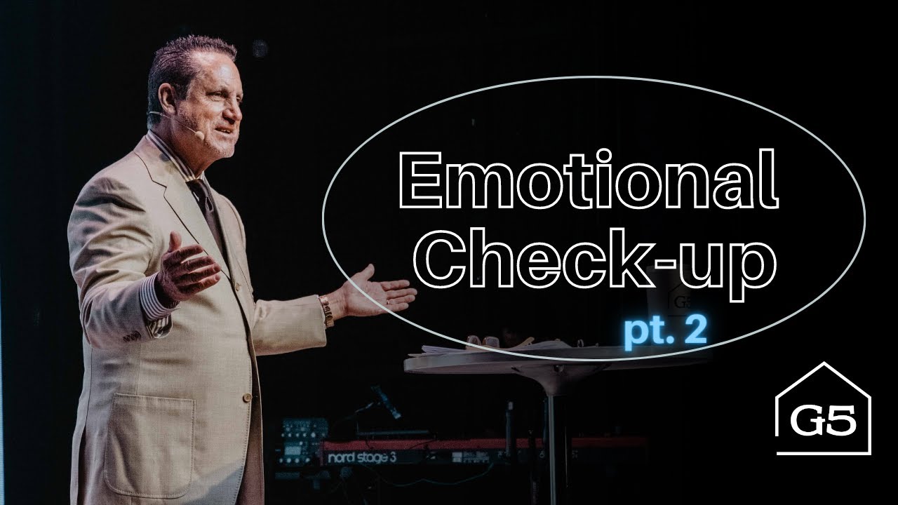 Emotional Check-Up, Pt. 2 - Tim Goad | G5 Church - YouTube