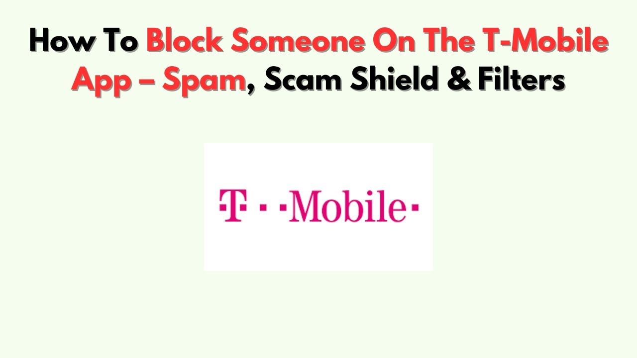 How To Block Someone On The T-Mobile App – Spam, Scam Shield & Filters ...