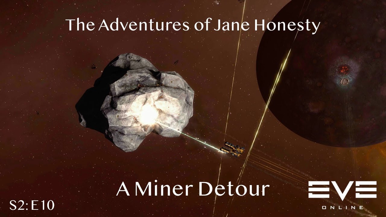 A Miner Detour: The Adventures of Jane Honesty | Eve Online | S2:E10 ...