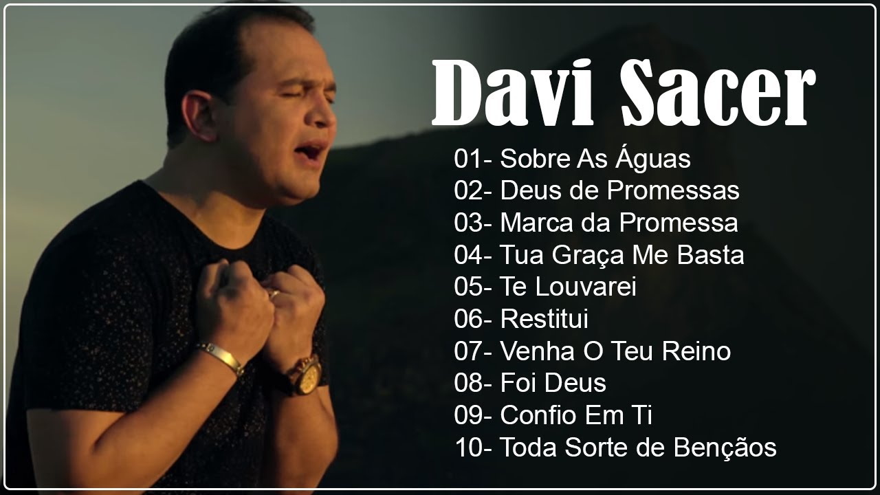 Davi Sacer - As Músicas De Maior Sucesso , A Melhor Música Religiosa ...