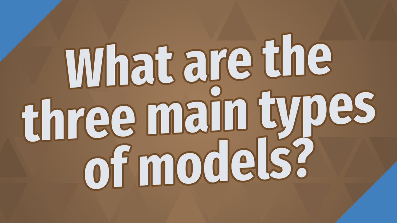 What are the three main types of models? - YouTube