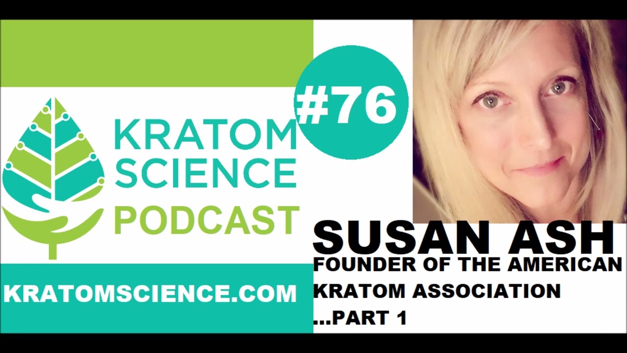 Kratom Science Podcast #76: Susan Ash, Founder of the American Kratom ...
