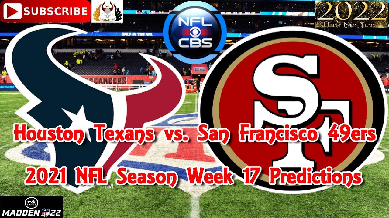 Houston Texans vs. San Francisco 49ers | 2021 NFL Week 17 | Predictions ...