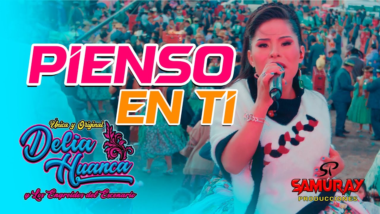 Delia Huanca - PIENSO EN TI (EXITO MUSICAL) - YouTube