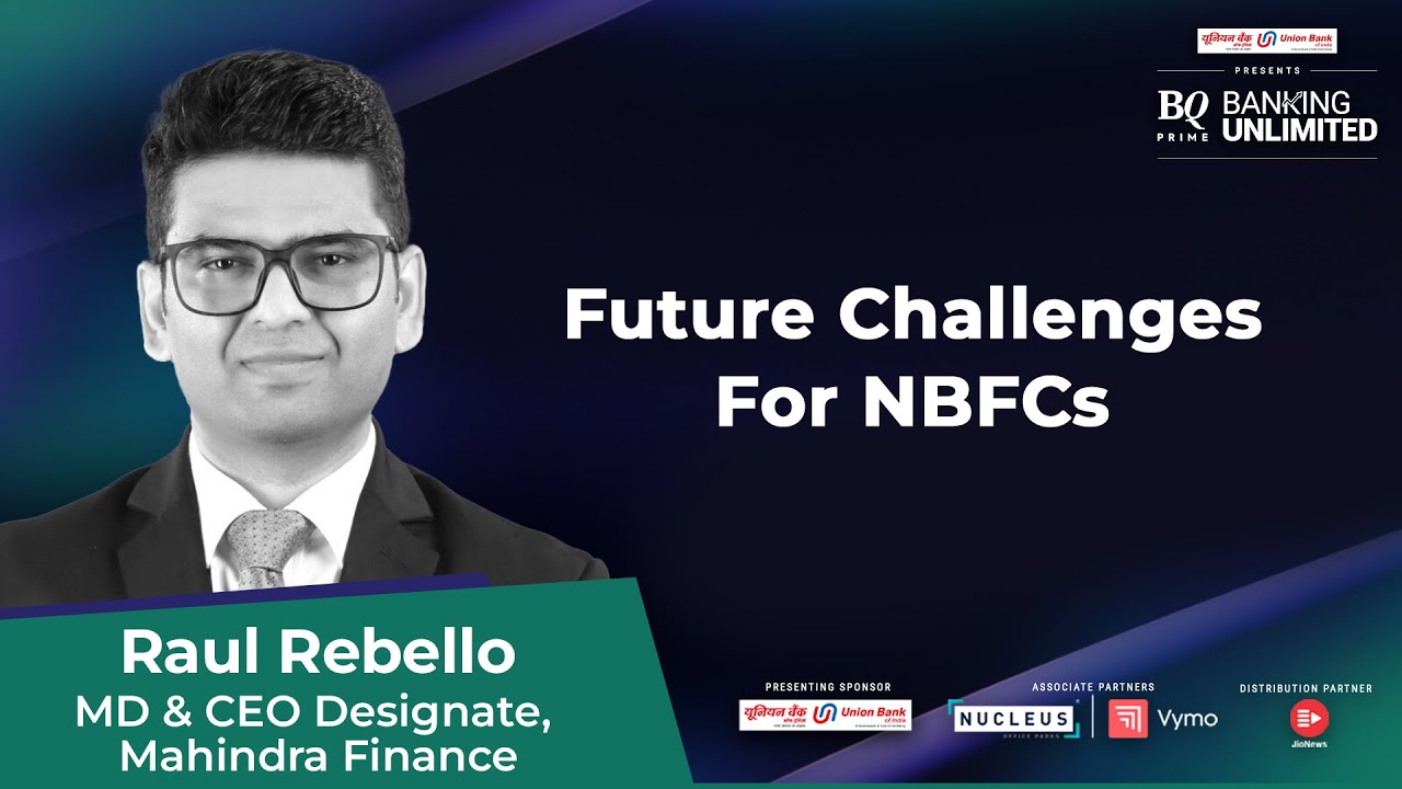 Mahindra Finance's Raul Rebello On Future Challenges For NBFCs | BQ ...
