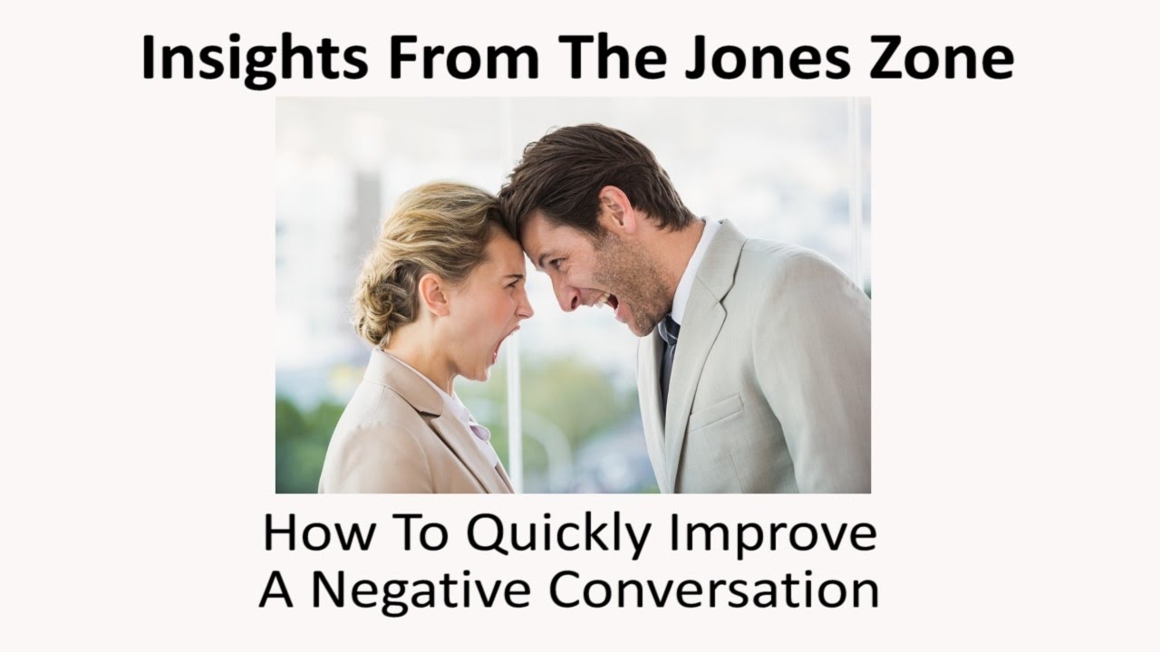 How To Quickly Improve A Negative Conversation-Jones Loflin - YouTube