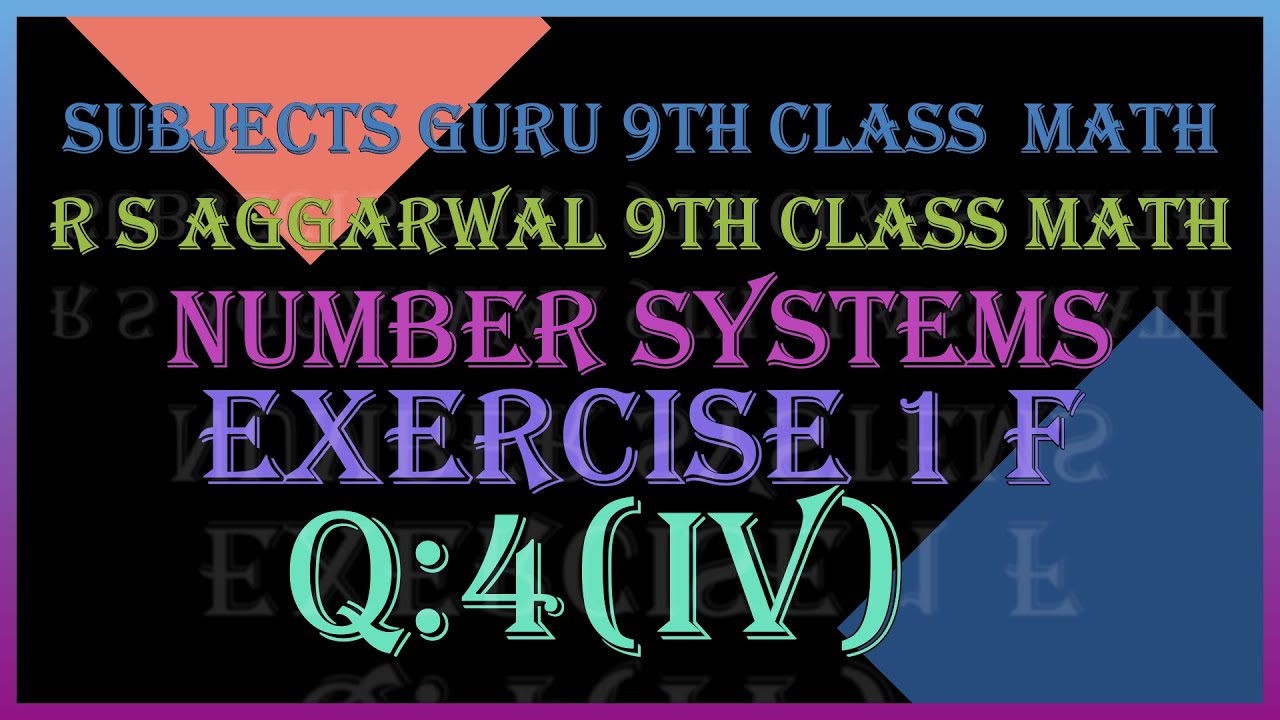 Q_4_iv_Ex 1F _RS Aggarwal_9th Class Math_Number Systems #subjects_guru ...