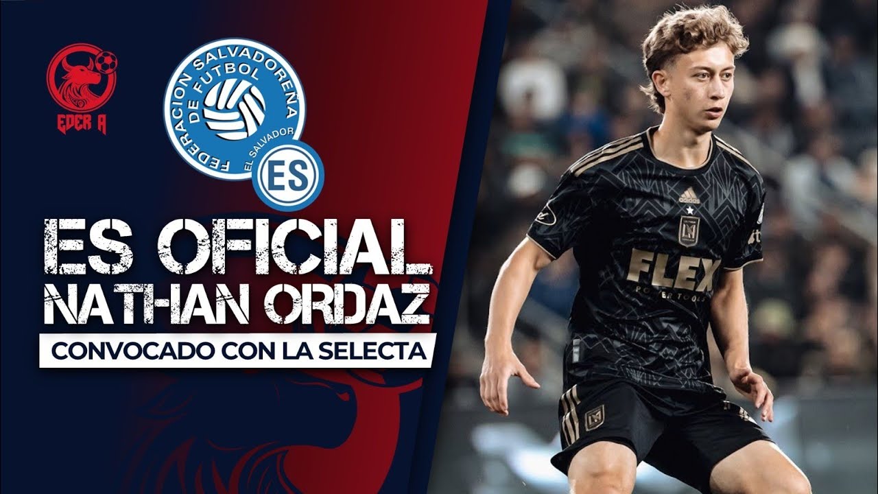 🇸🇻BOMBAZO: OFICIAL NATHAN ORDAZ CONVOCADO POR EL SALVADOR. LA JOYA DEL ...