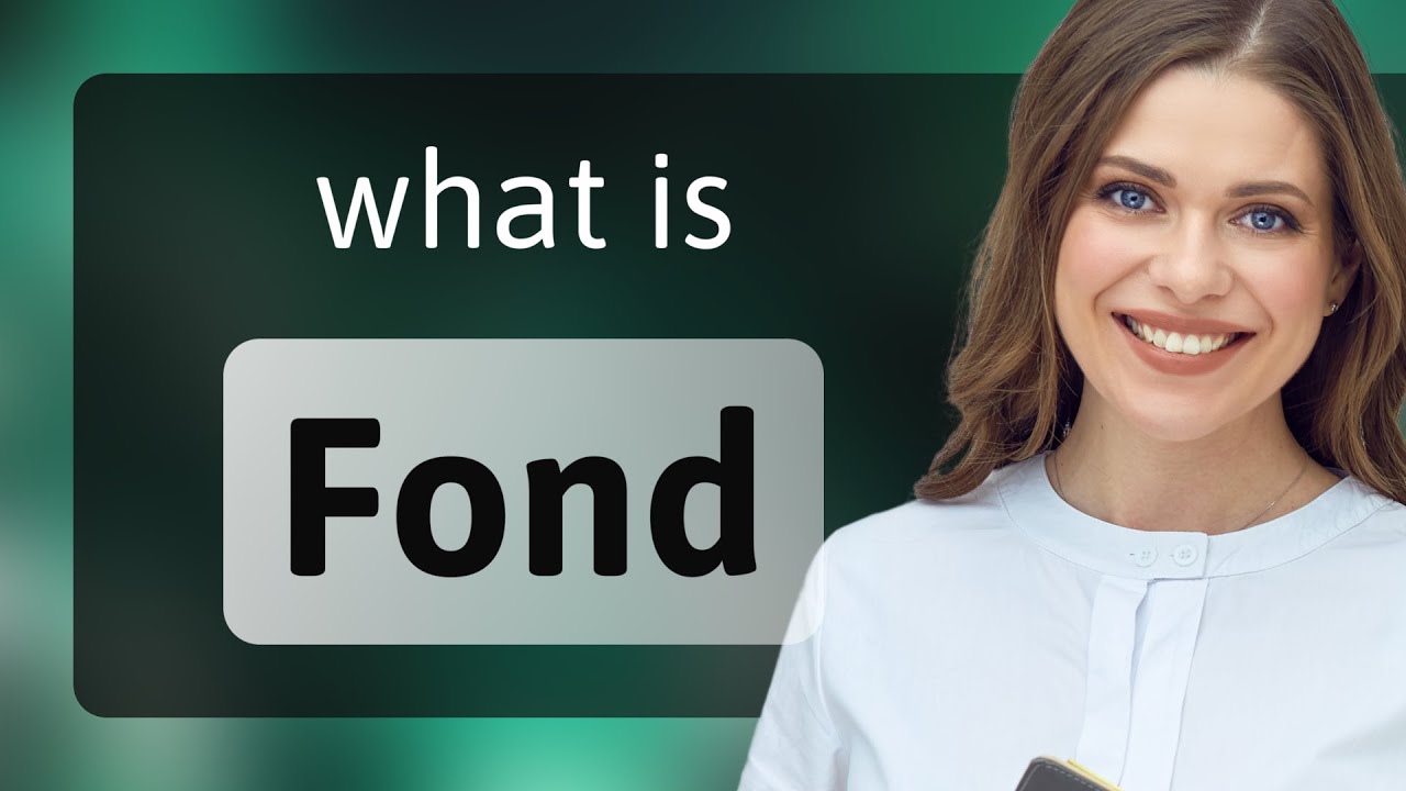 Fond — FOND definition - YouTube