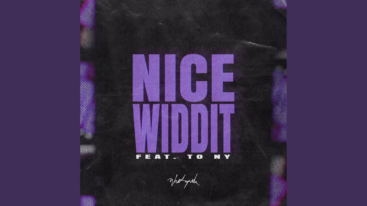 Nice Widdit (feat. To NY) - YouTube