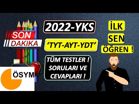 2022 YKS - TYT - AYT - YDT - TÜM TESTLERİN SORULARI VE CEVAPLARI