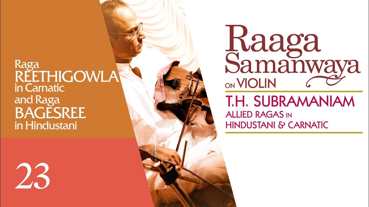 RAAGASAMANWAYA REETHIGOWLA AND BHAGASHREE TH SUBRAMANIAM VIOLIN - YouTube
