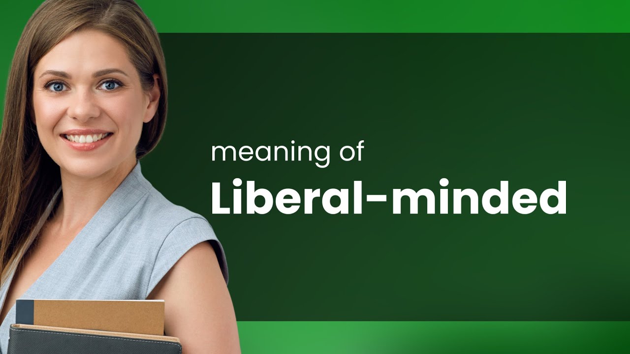 Understanding "Liberal-minded": An English Phrase Explained - YouTube