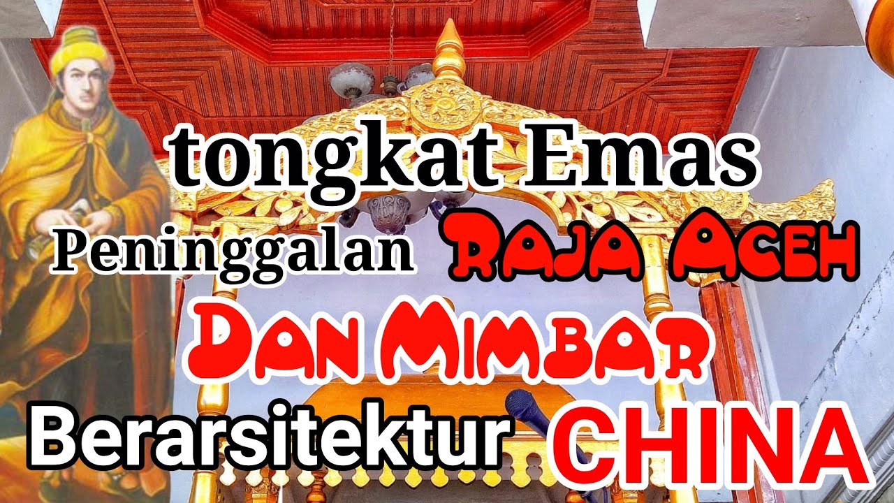 Inilah Tongkat Emas Peninggalan Raja Aceh Dan Mimbar Berarsitektur Cina ...