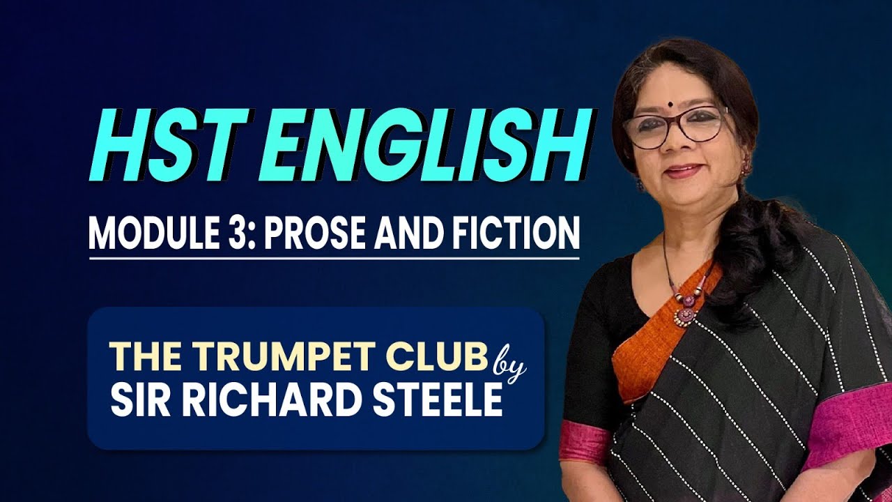 HSA ENGLISH -Module 3: Prose and Fiction | The Trumpet Club by Sir Richard Steele - YouTube