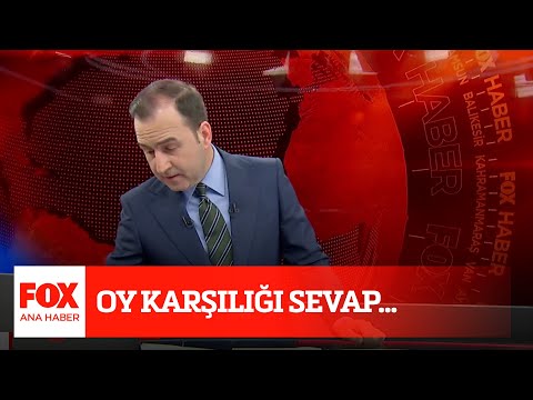 Oy karşılığı sevap... 9 Kasım 2021 Selçuk Tepeli ile FOX Ana Haber