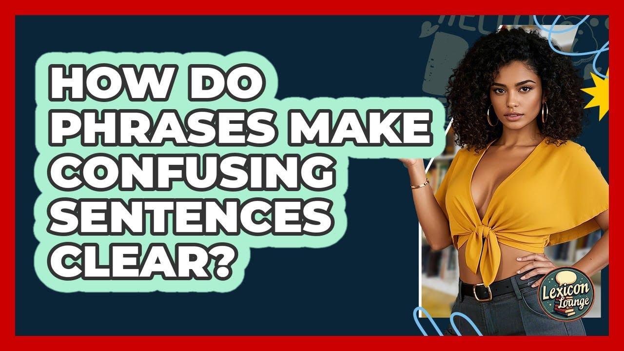 How Do Phrases Make Confusing Sentences Clear? - Lexicon Lounge - YouTube