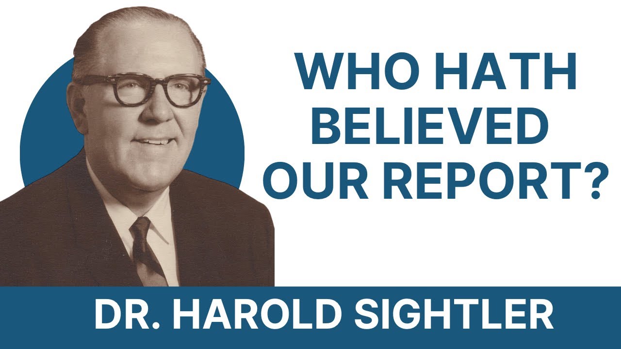 "Who Hath Believed Our Report" - Dr. Harold B. Sightler ( Video 1992 ...