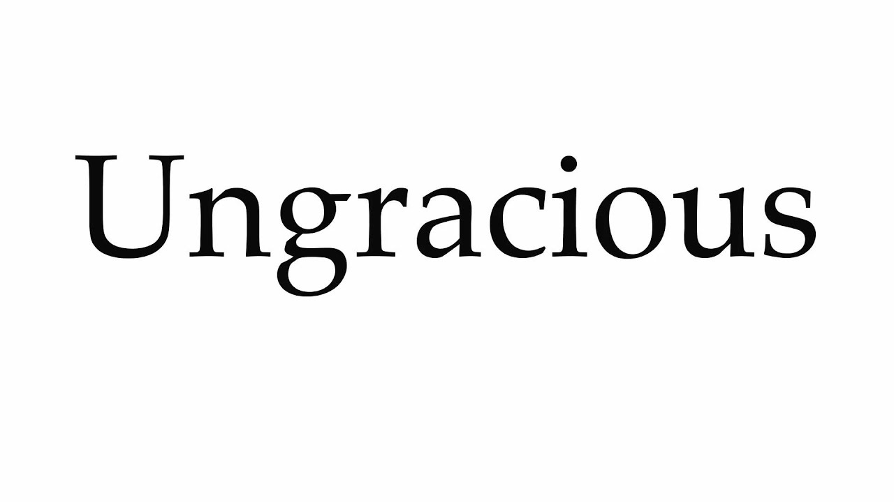How to Pronounce Ungracious - YouTube