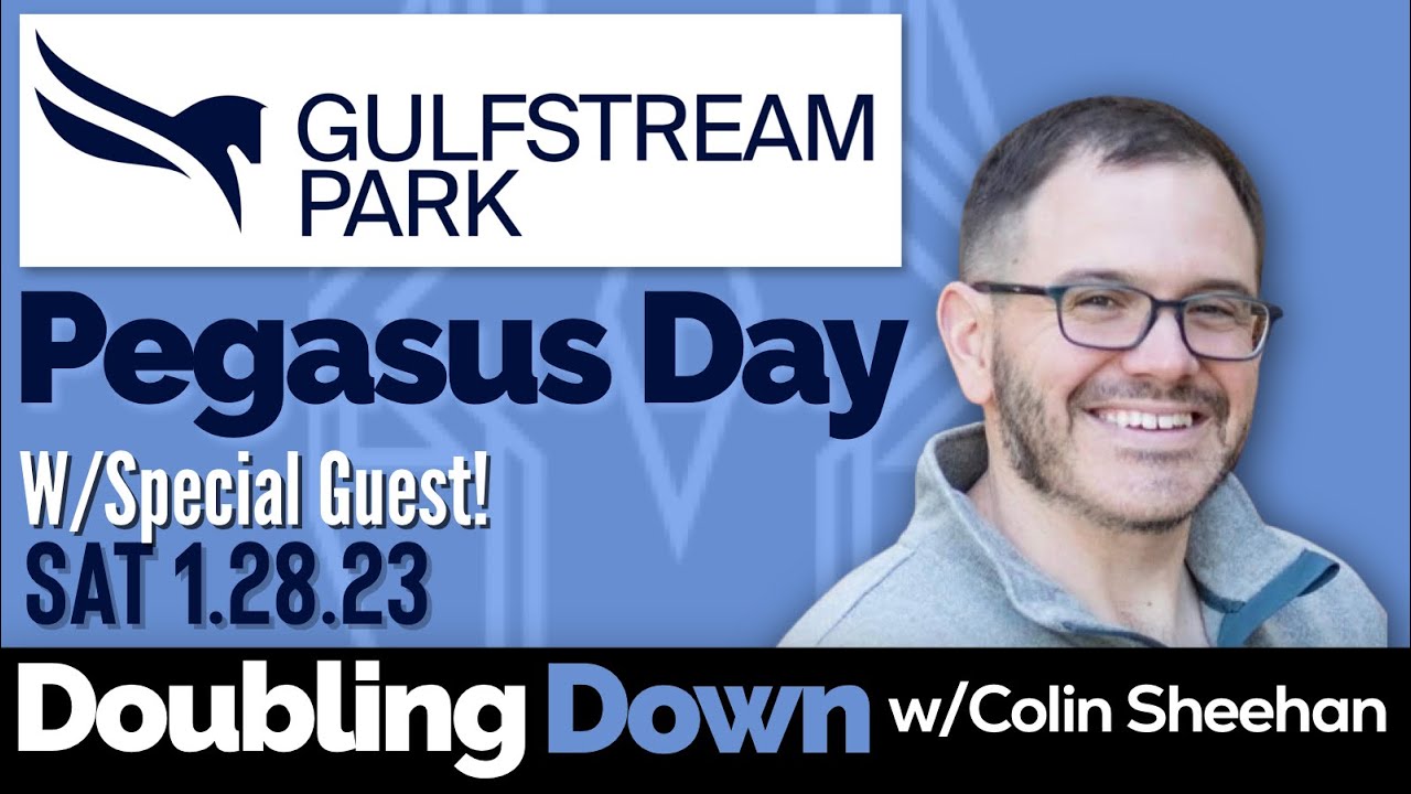 DOUBLING DOWN at GULFSTREAM PARK Pegasus Day w/Colin Sheehan 1/28/23 ...