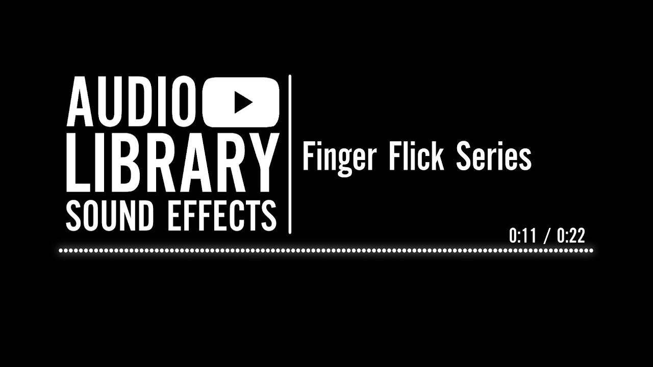 Finger Flick Series - Sound Effect - YouTube