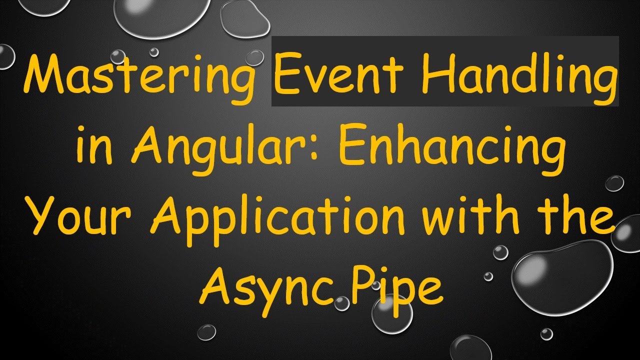 Mastering Event Handling in Angular: Enhancing Your Application with the Async Pipe - YouTube