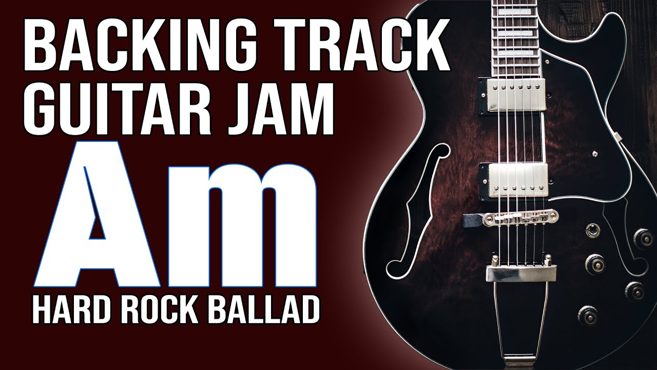 Hard Rock Ballad Am BACKING Track - GUITAR JAM 🎸 ROCK - BLUES 🎵 How to ...