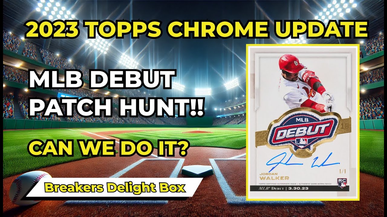 2023 Topps Chrome Update Breaker's Delight Box 🔎 MLB DEBUT PATCH HUNT ...