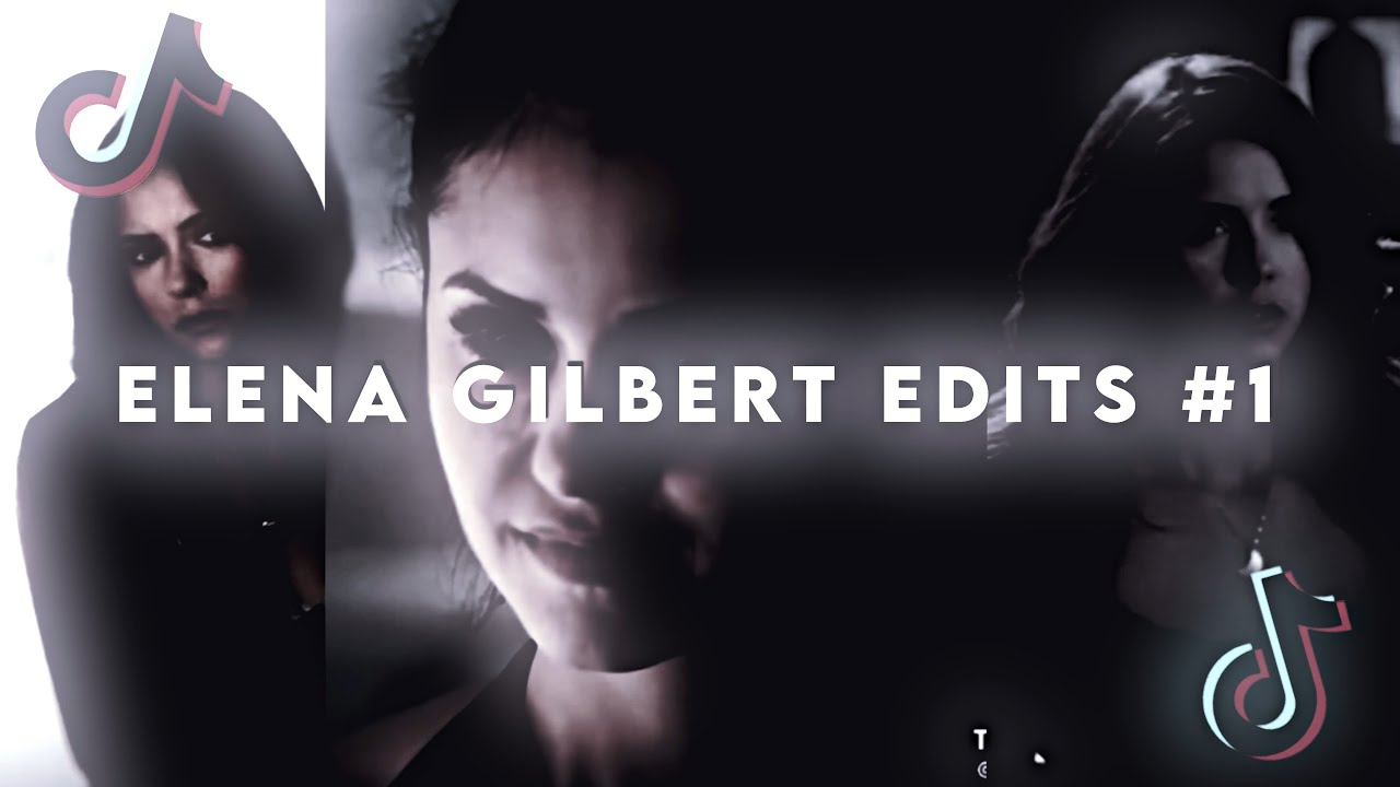 Elena Gilbert Edits #1 | TikTok Compilation - YouTube