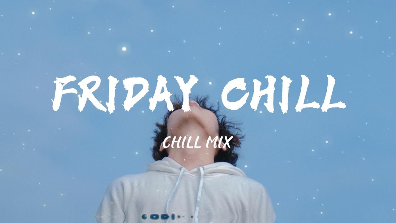 [ 1 Hours ] Friday Mood 🍇 ~ Chill Vibes ~ English songs music mix - YouTube