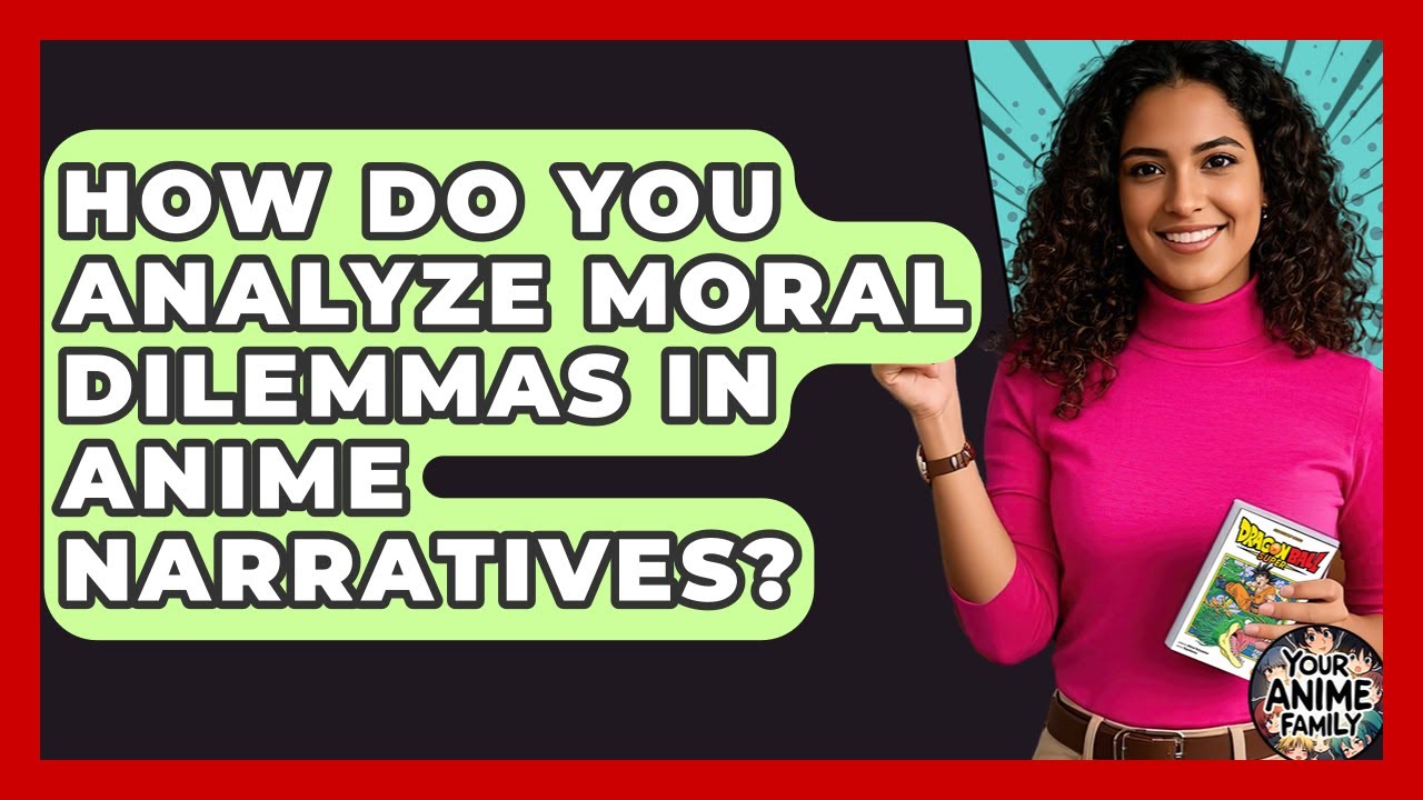 How Do You Analyze Moral Dilemmas In Anime Narratives? - Your Anime ...