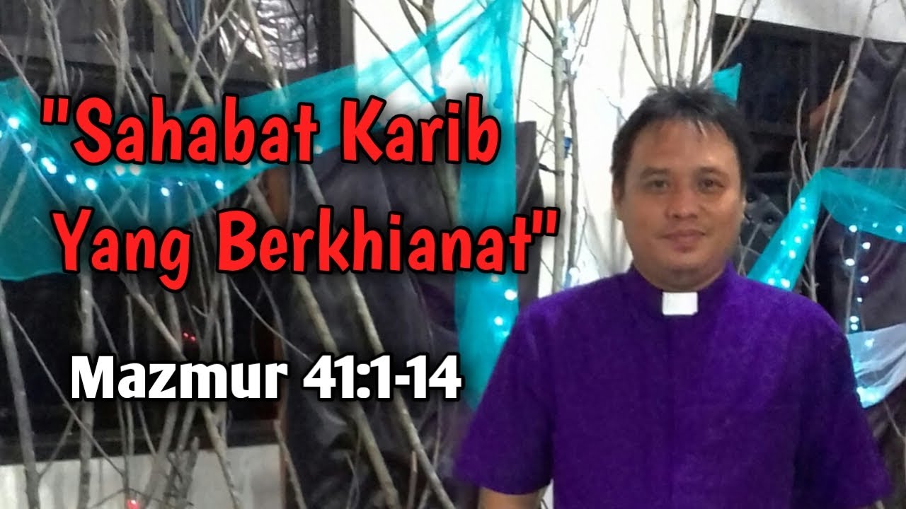 Mazmur 41:1-14 "Sahabat Karib Yang Berkhianat"/ renungan lima menit # ...