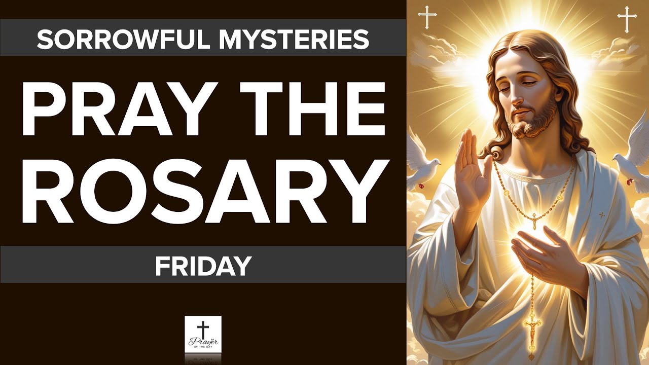 Friday Rosary 💛 Sorrowful Mysteries of the Rosary 💛 VIRTUAL ROSARY ...