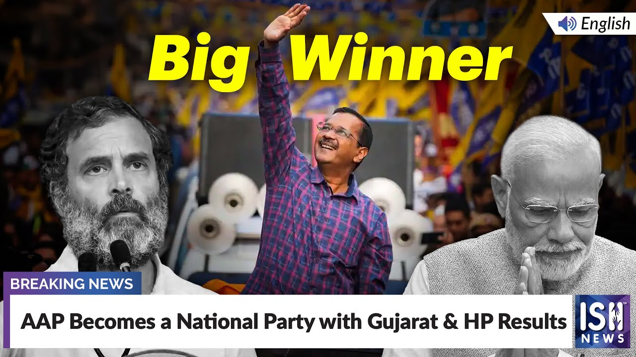 AAP Becomes a National Party with Gujarat & HP Results | ISH News - YouTube