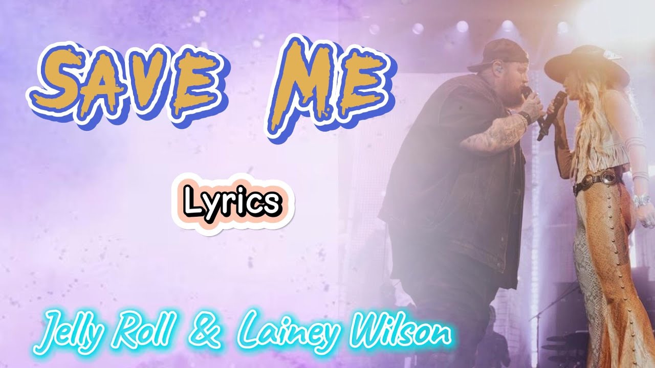 Jelly Roll with Lainey Wilson - Save Me (Lyrics) | Top Hits | Best ...