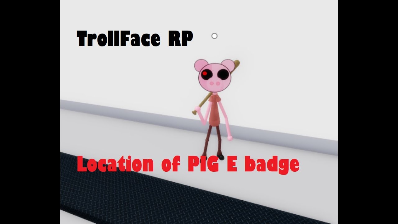 Roblox - TrollFace RP - Location of PIG E badge - YouTube