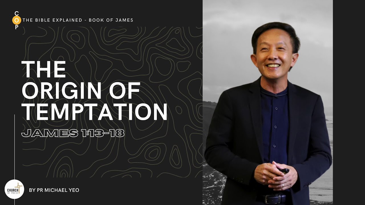 The Bible Explained: James | The Origin Of Trials And Temptations - James 1:13-18 | Pr. Michael ...