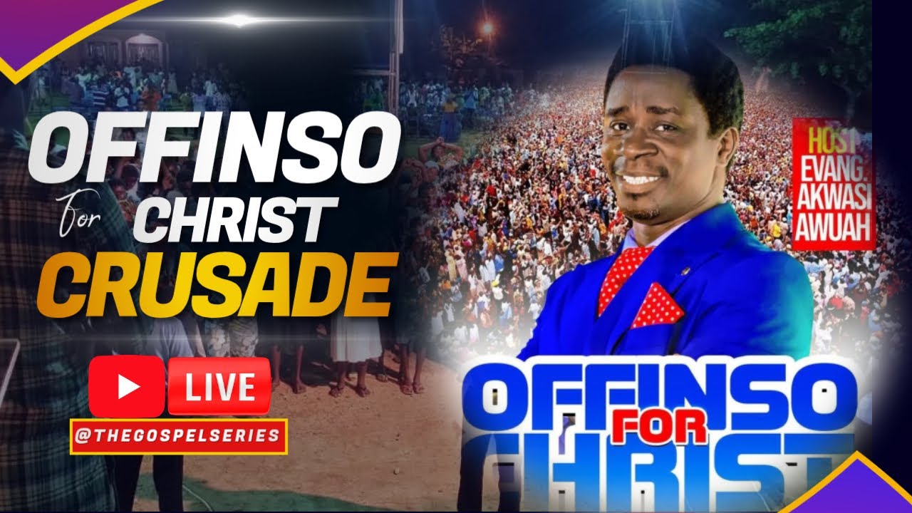 DAY 1 - OFFINSO FOR CHRIST CRUSADE WITH EVANGELIST AKWASI AWUAH # ...