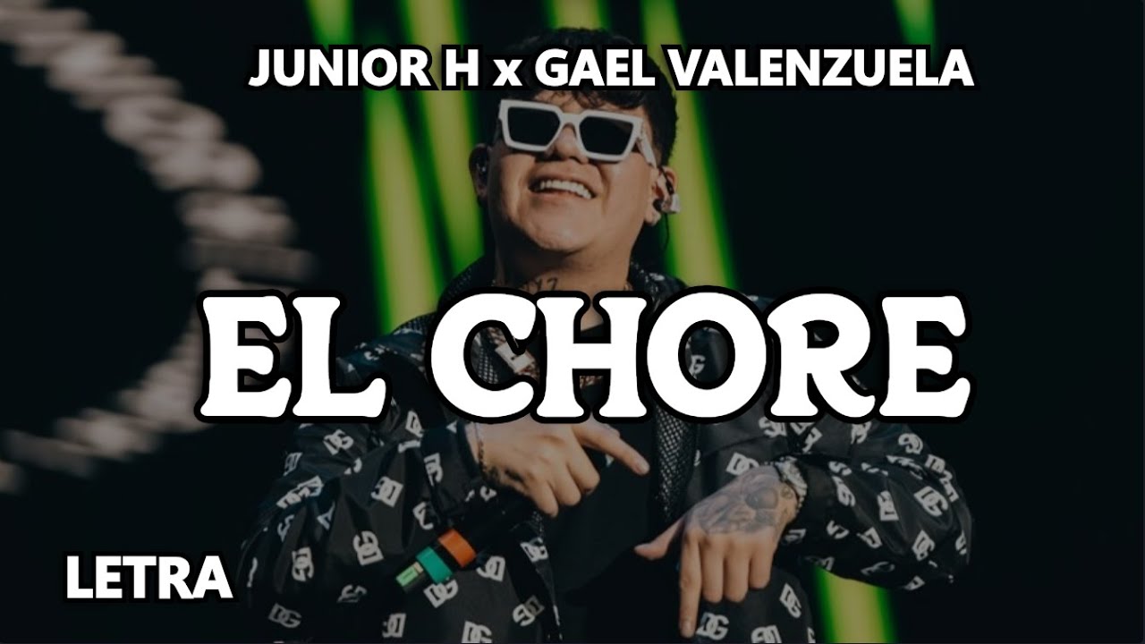 EL CHORE (Letra)- Junior H x Gael Valenzuela - YouTube Music