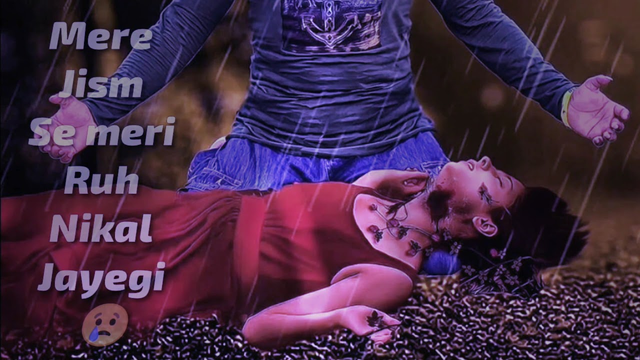 Heart_touching status 💔😢 mere Jism se meri Jaan Nikal jayegi - YouTube