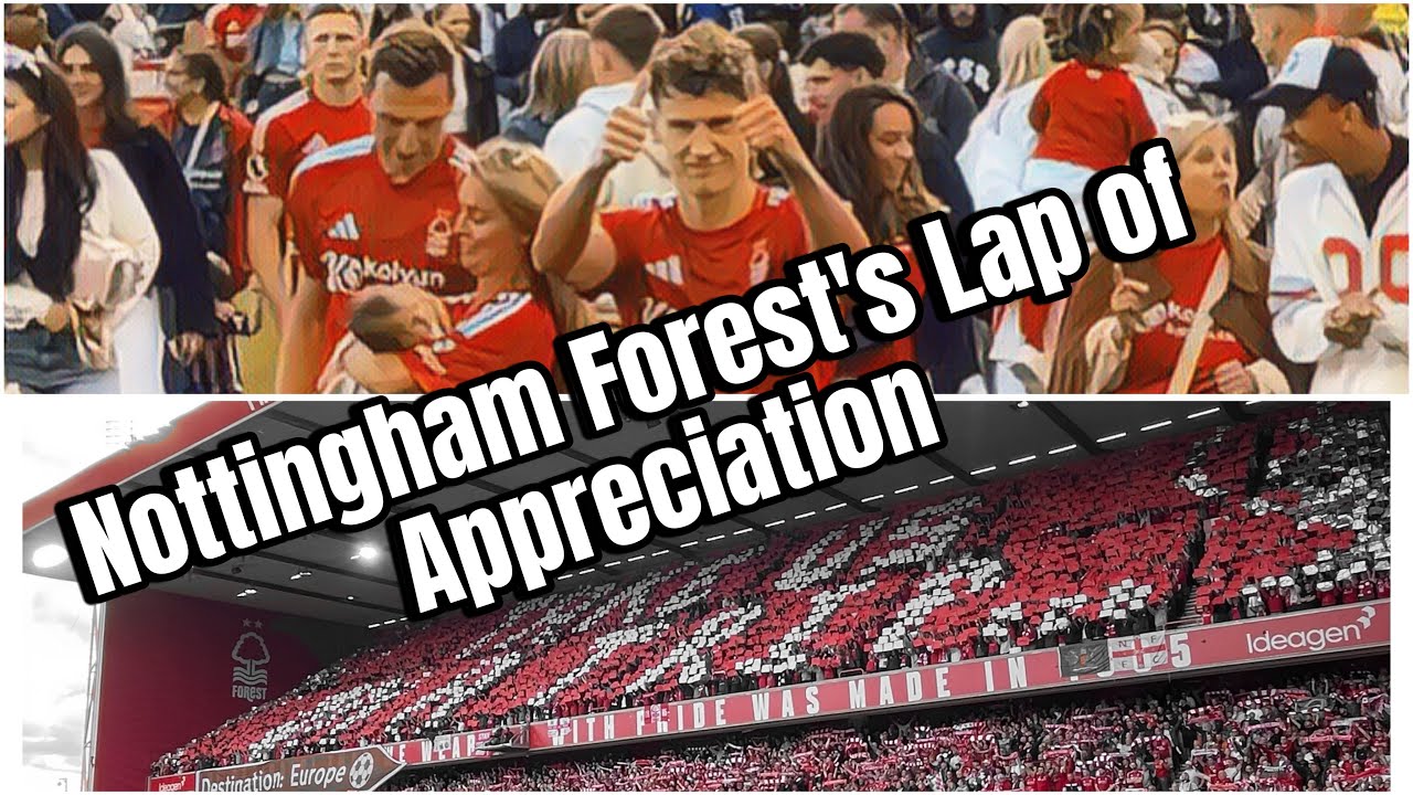 Nottingham Forest’s lap of appreciation after qualifying for the Europa ...