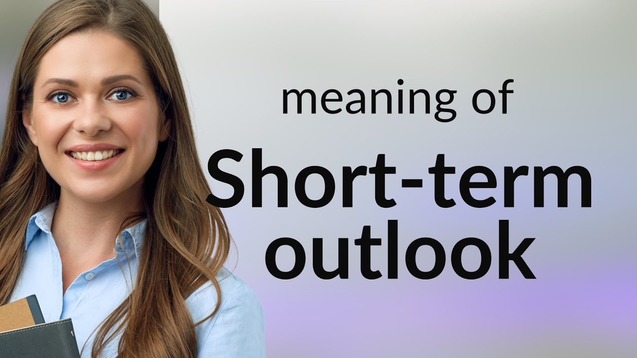 Understanding the "Short-term Outlook": A Guide for English Language ...