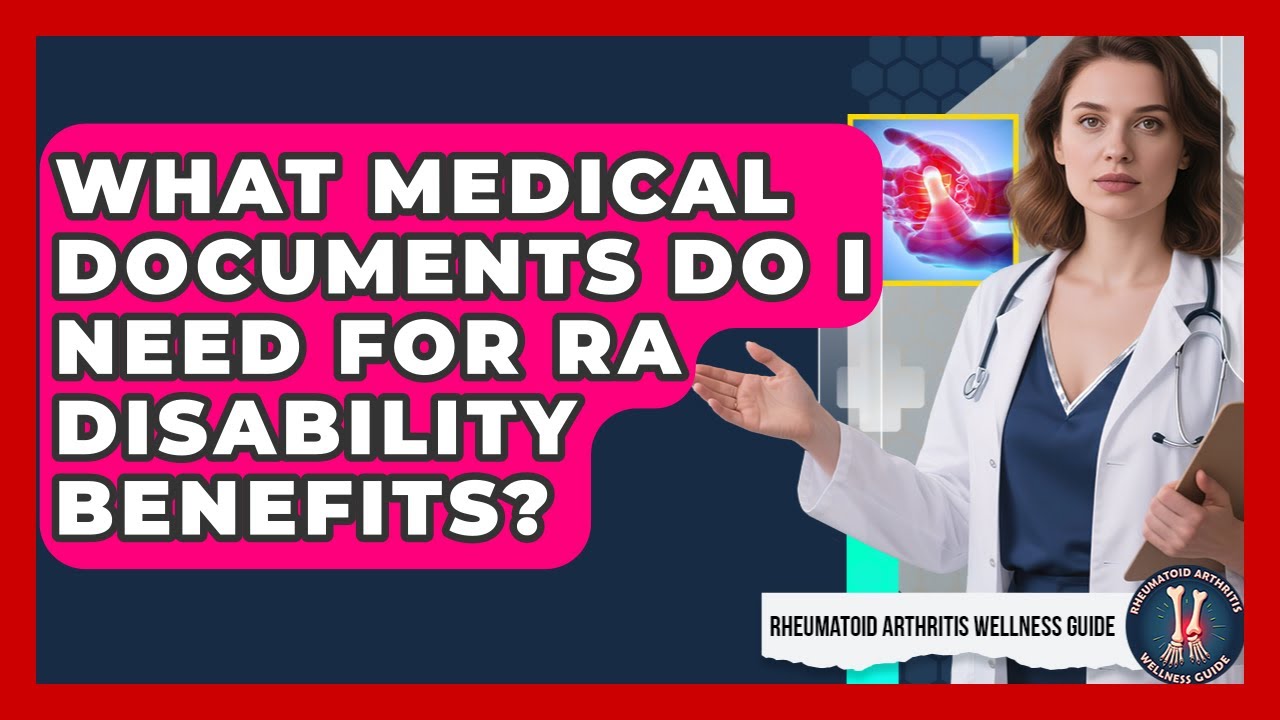 What Medical Documents Do I Need For RA Disability Benefits ...