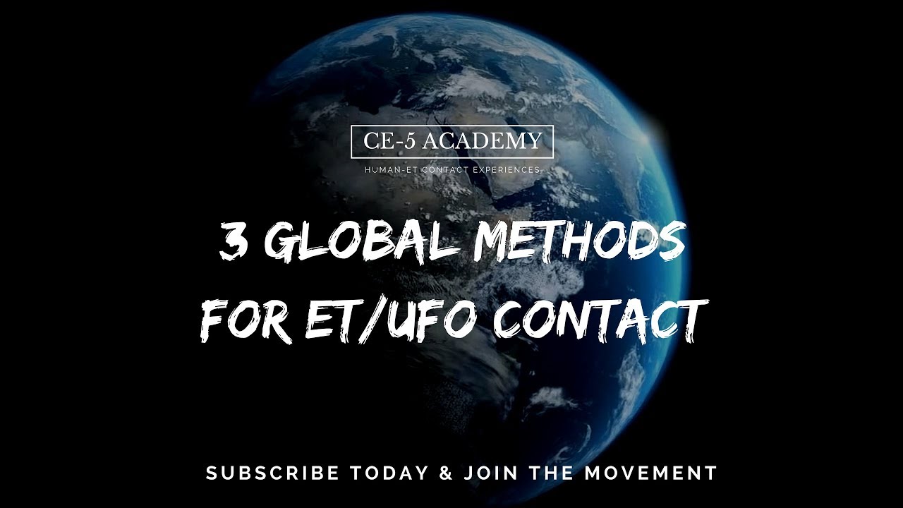 CE-5 Basics: 3 Global Methods for contacting ET'S & UFO'S - YouTube