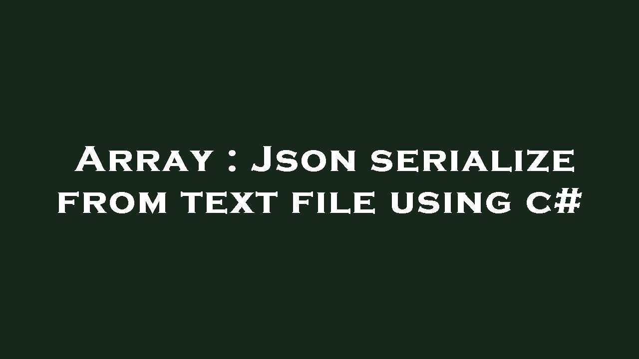 Array Json Serialize From Text File Using C Youtube 6120