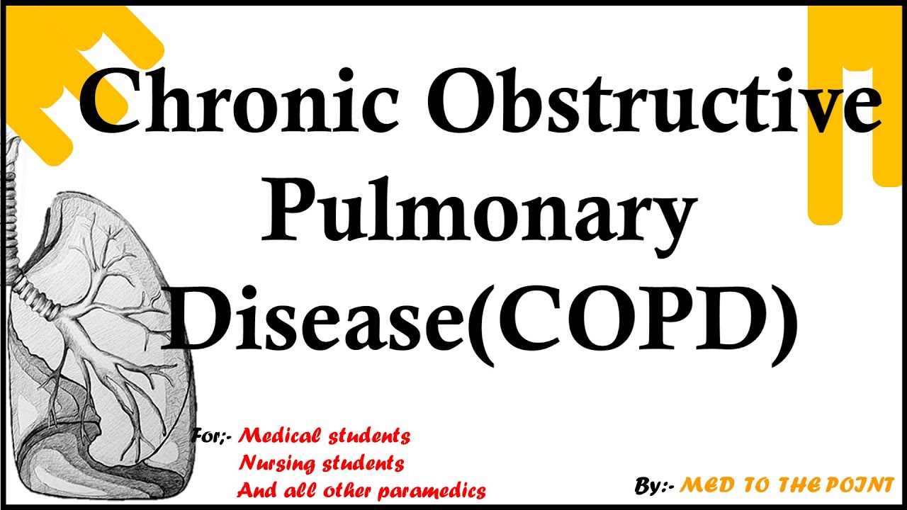 Chronic obstructive Pulmonary Disease(COPD) ; Introduction, Clinical ...