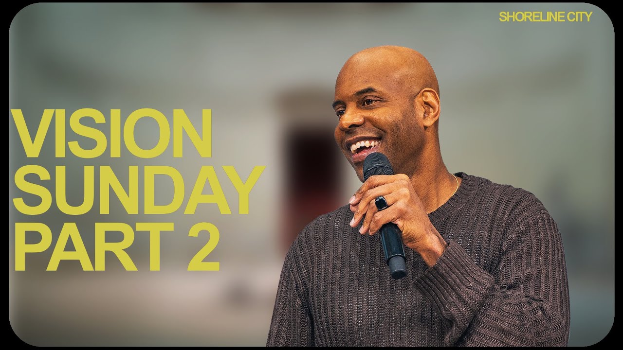 Vision Sunday Part 2 | Pastor Earl McClellan | Shoreline City Church ...