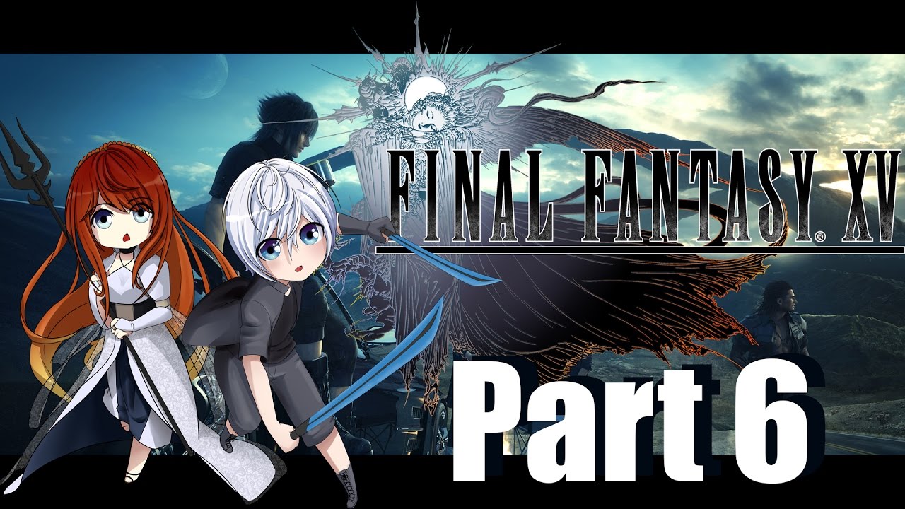 FINAL FANTASY XV| Part 6 | Tomb Raiding - YouTube